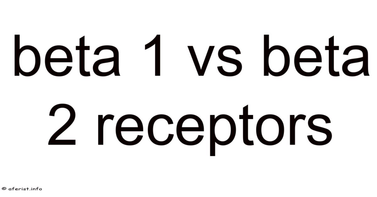 Beta 1 Vs Beta 2 Receptors