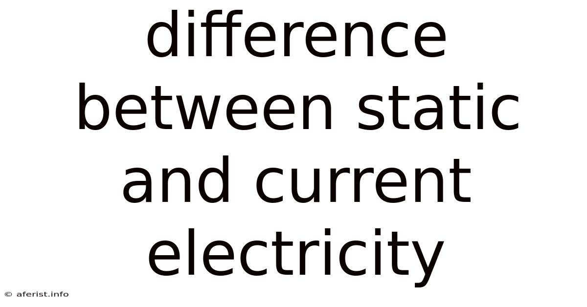 Difference Between Static And Current Electricity