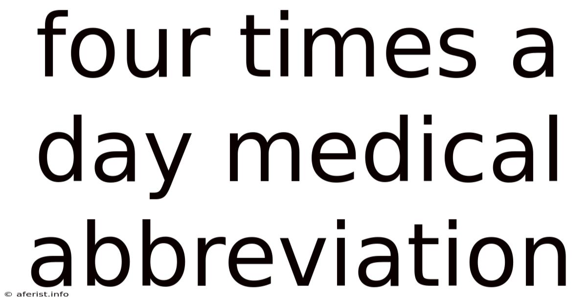 Four Times A Day Medical Abbreviation