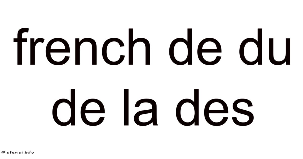 French De Du De La Des