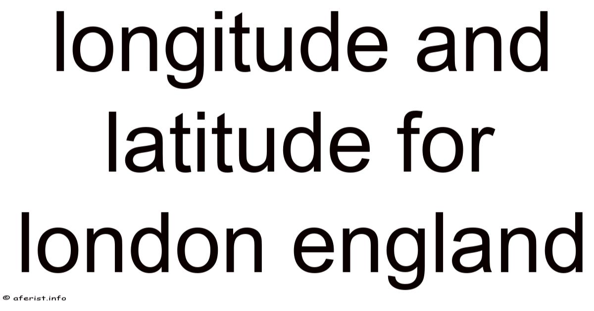 Longitude And Latitude For London England