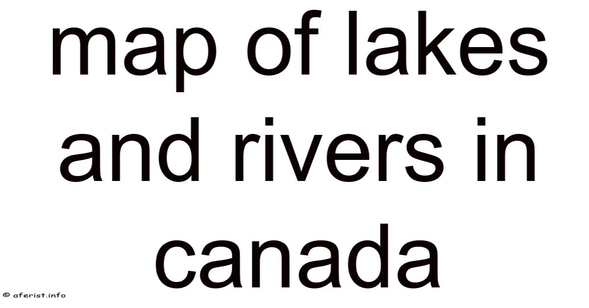 Map Of Lakes And Rivers In Canada