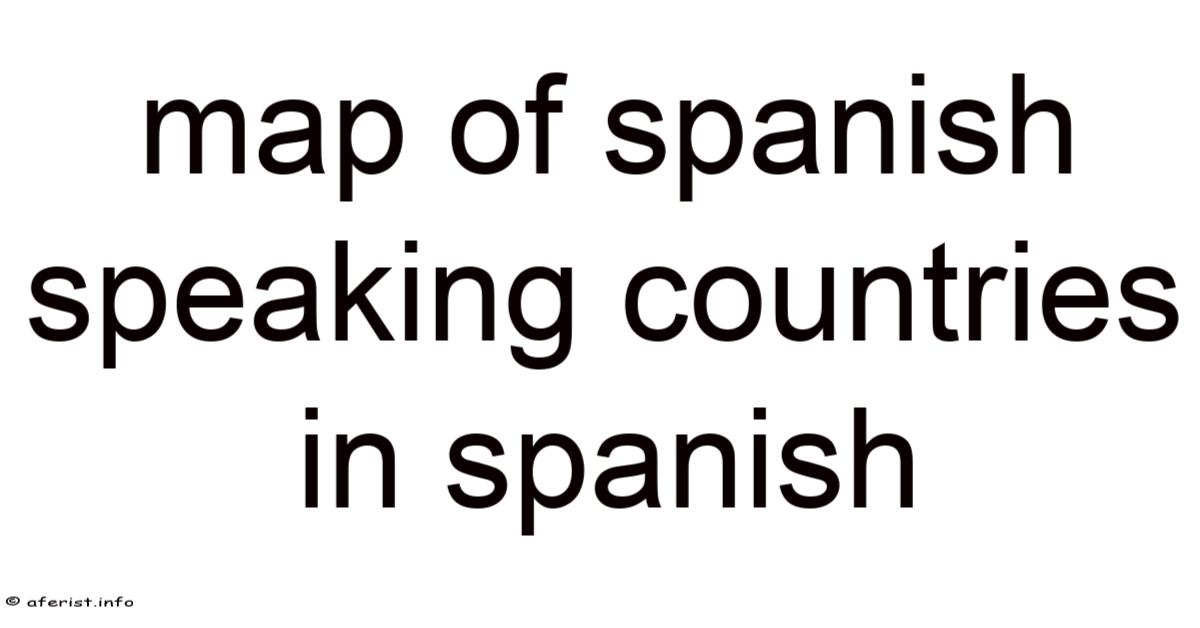Map Of Spanish Speaking Countries In Spanish