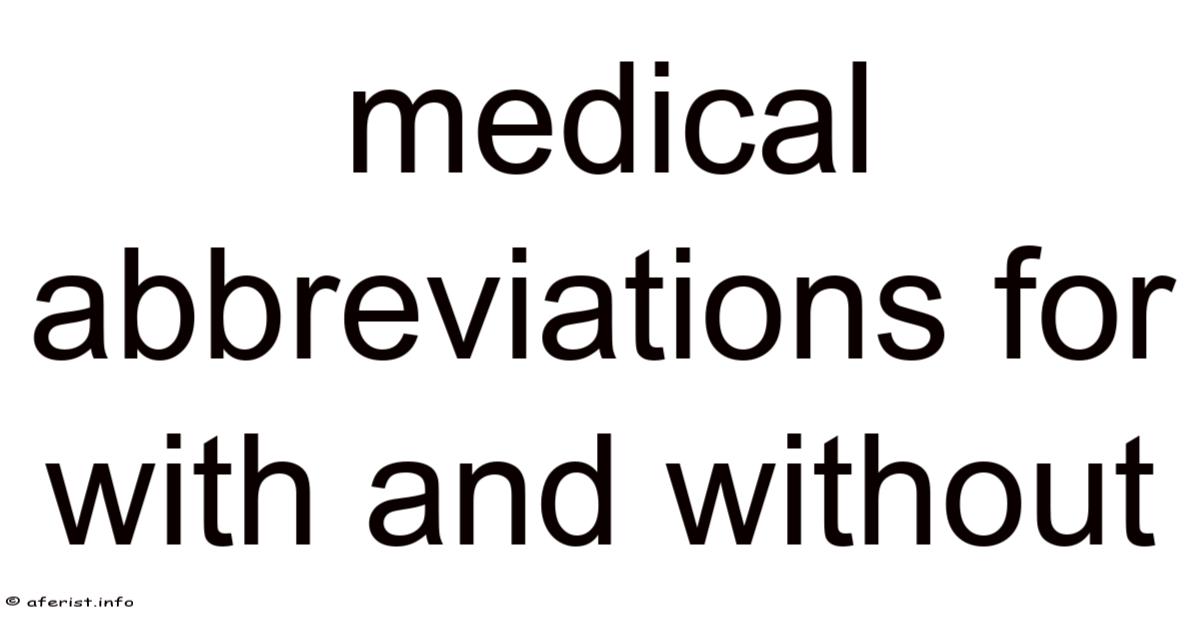 Medical Abbreviations For With And Without