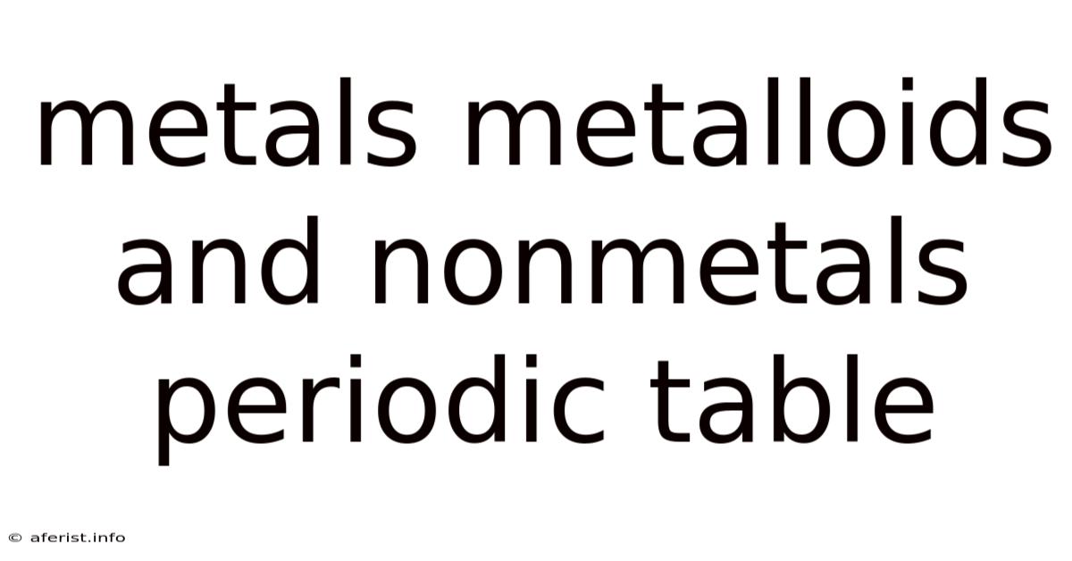 Metals Metalloids And Nonmetals Periodic Table
