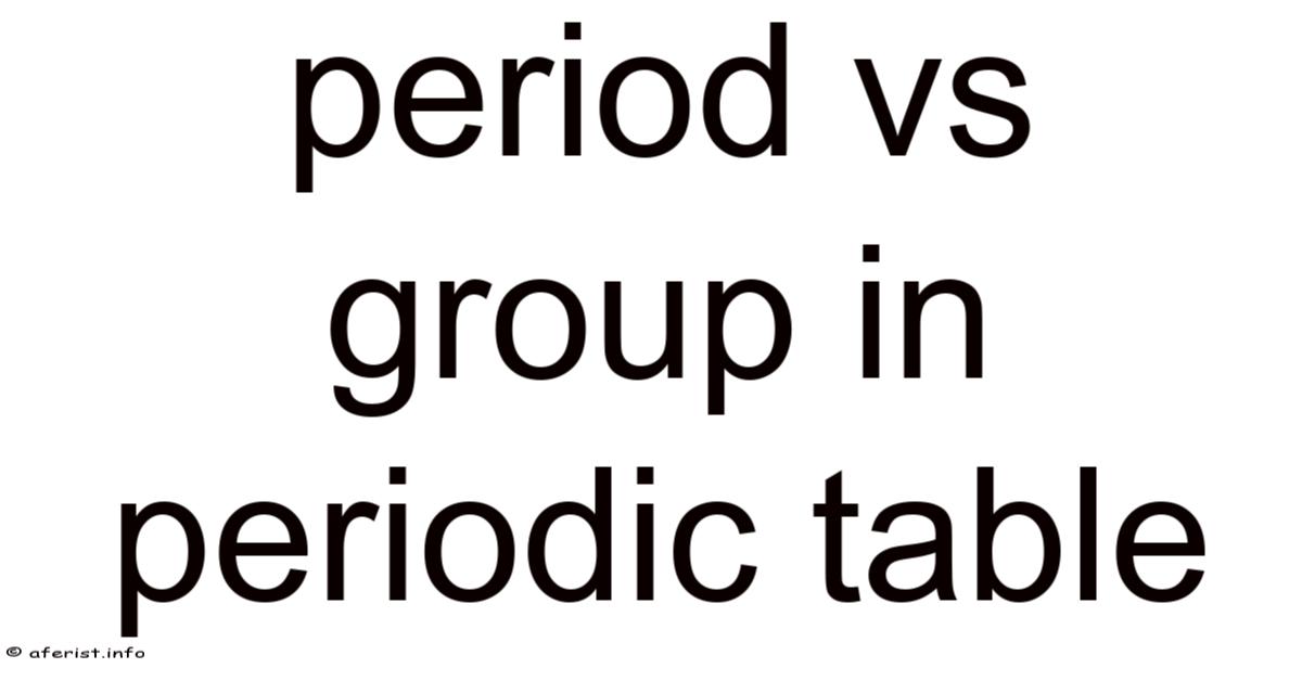 Period Vs Group In Periodic Table