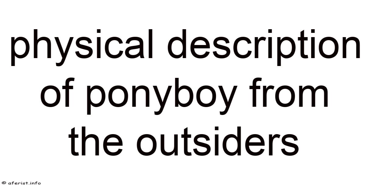 Physical Description Of Ponyboy From The Outsiders
