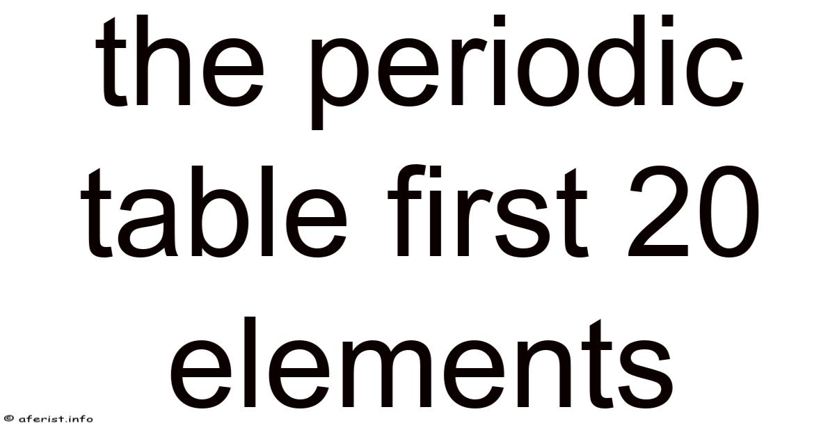 The Periodic Table First 20 Elements