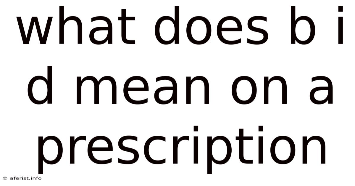 What Does B I D Mean On A Prescription