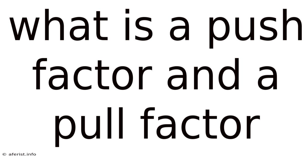 What Is A Push Factor And A Pull Factor