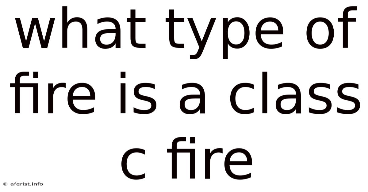What Type Of Fire Is A Class C Fire