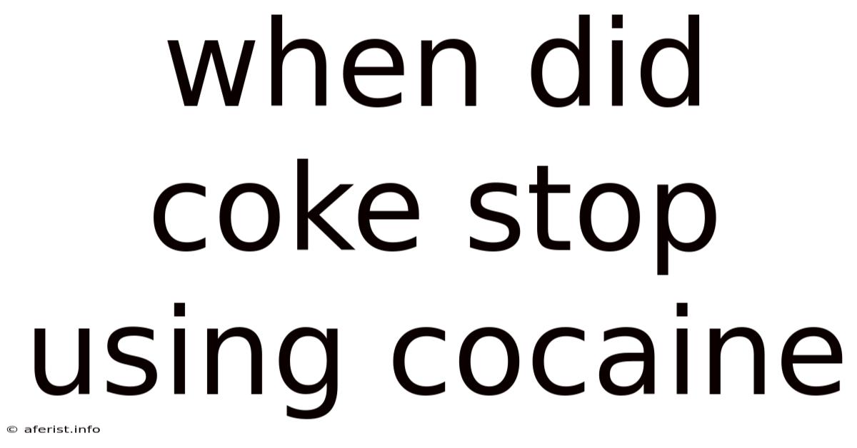 When Did Coke Stop Using Cocaine